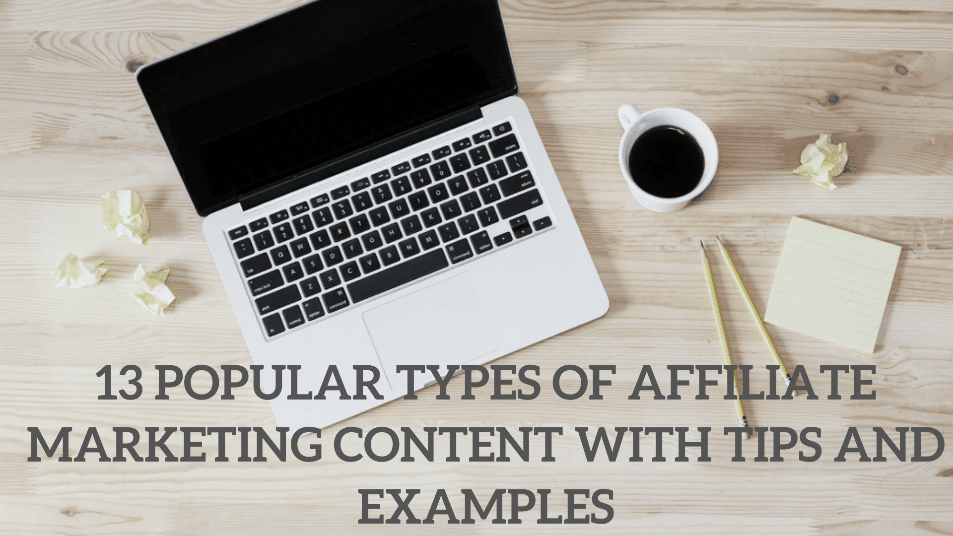 13 Popular Types Of Affiliate Marketing Content With Tips And Examples 